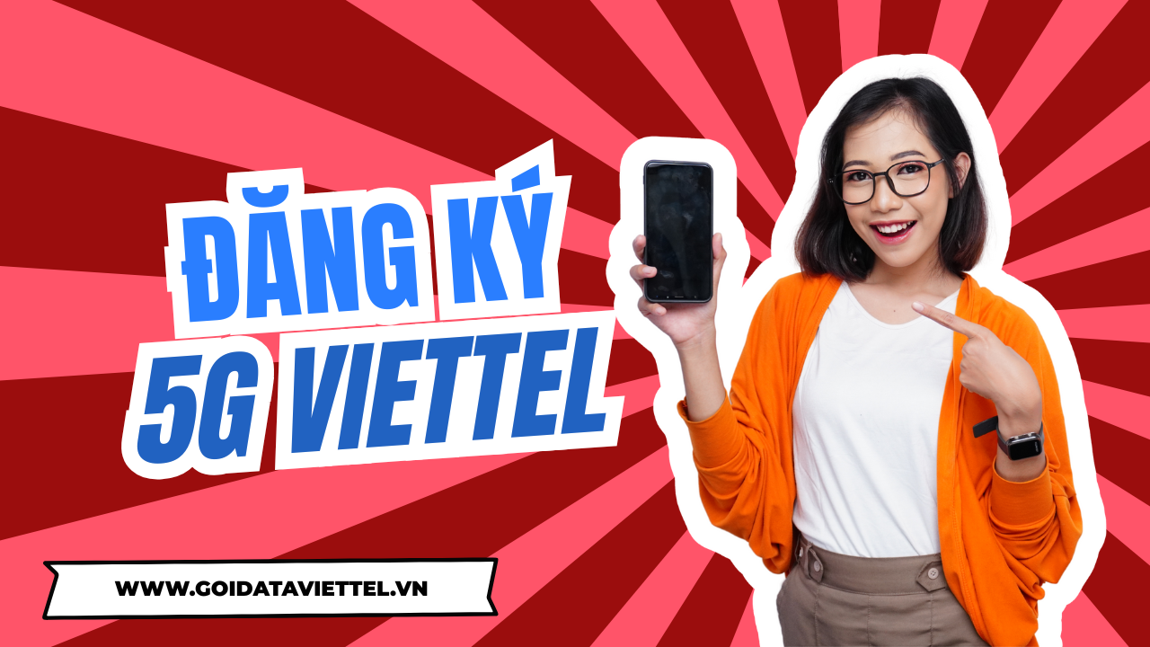 Đăng Ký Gói Cước 5G Viettel | Gói Data Viettel